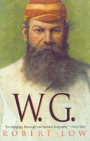 WG: a Biography of W.G. Grace by Robert Low | Goodreads