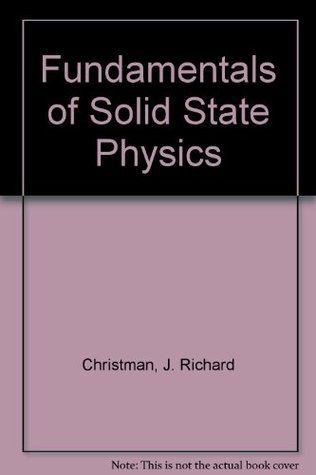 Fundamentals of Solid State Physics by J. Richard Christman | Goodreads