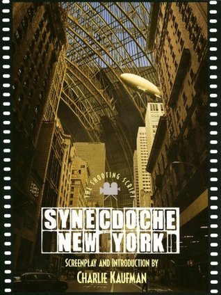 Synecdoche, New York by Charlie Kaufman | Goodreads