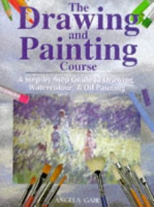 The Drawing and Painting Course by Angela Gair | Goodreads