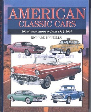 American Classic Cars - 300 Classic Marques From 1914-2000 by Richard ...