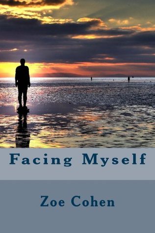 Facing Myself by Zoe Cohen | Goodreads