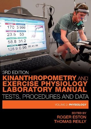 Kinanthropometry and Exercise Physiology Laboratory Manual: Tests ...