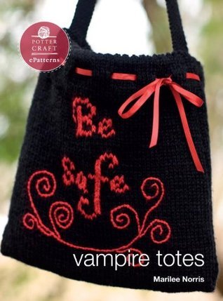 Vampire Totes: E-Pattern from Vampire Knits by Marilee Norris | Goodreads