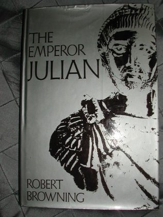 The Emperor Julian by Robert Browning | Goodreads