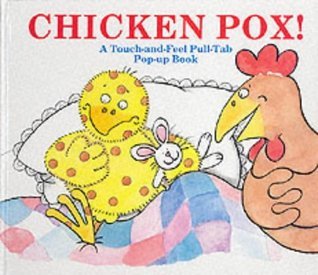 Chicken Pox! : A Touch-And-Feel Pull-Tab Book by Shen Roddie | Goodreads