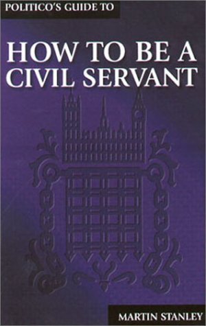 How to be a Civil Servant by Martin Stanley | Goodreads