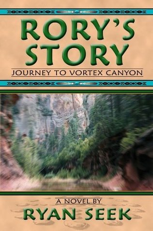 Rory's Story: Journey to Vortex Canyon by Ryan Seek | Goodreads