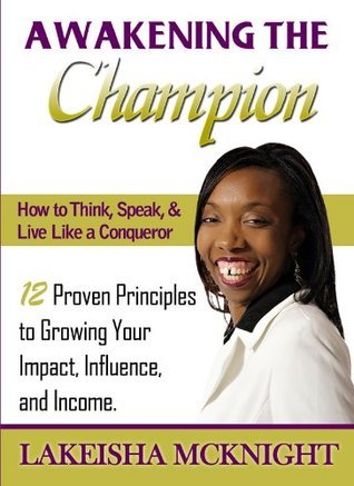 Awakening the Champion: How to Think, Speak, and Live Like a Conqueror ...
