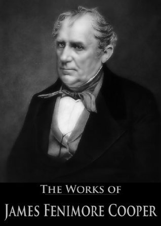 The Complete Works of James Fenimore Cooper: The Last of the Mohicans ...