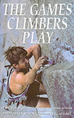 The Games Climbers Play : Selection of One Hundred Mountaineering ...