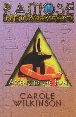Ramose Prince Of Egypt: Ascent To The Sun by Carole Wilkinson | Goodreads