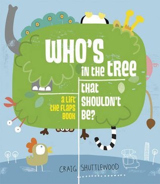 Who's in the Tree That Shouldn't Be? by Craig Shuttlewood | Goodreads