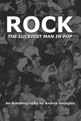 Rock: The Luckiest Man in Pop by Andros Georgiou | Goodreads