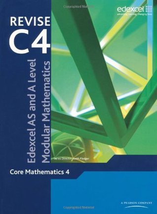 Edexcel AS and A Level Modular Mathematics: Core Mathematics 4 by Keith Pledger | Goodreads
