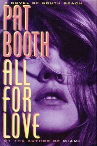 All For Love: A Novel of South Beach by Pat Booth | Goodreads