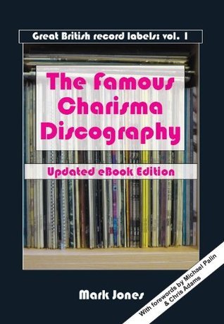 The Famous Charisma Discography by Mark Jones | Goodreads
