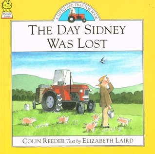 The Day Sidney Was Lost (A Little Red Tractor, #3) by Elizabeth Laird ...