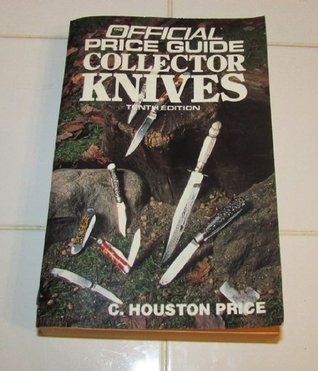 Official Price Guide: Collector Knives by C. Houston Price | Goodreads