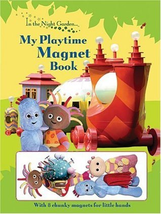 My Playtime Magnet Book (In the Night Garden) by BBC Books | Goodreads