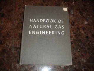 Handbook of Natural Gas Engineering by Donald L. Katz | Goodreads