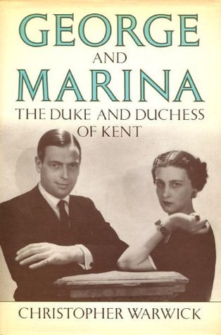 George and Marina: The Duke and Duchess of Kent by Christopher Warwick ...