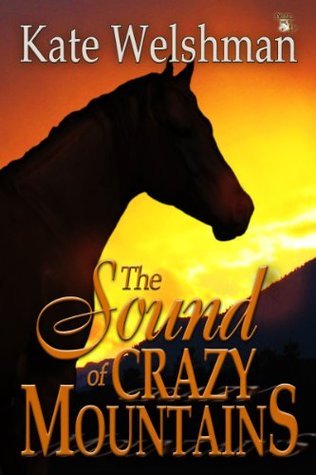 The Sound of Crazy Mountains by Kate Welshman | Goodreads