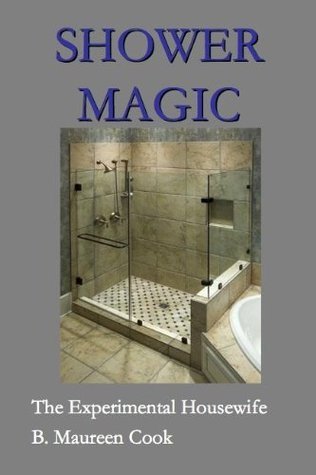 Shower Magic by B. Maureen Cook | Goodreads