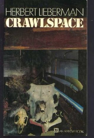 Crawl Space by Herbert Lieberman | Goodreads