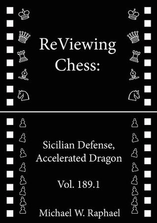 ReViewing Chess: Sicilian, Accelerated Dragon, Vol. 189.1 by Michael W ...