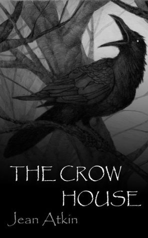 The Crow House by Jean Atkin | Goodreads
