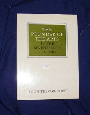 Plunder of the Arts in the Seventeenth Century (W.Neurath Memorial ...