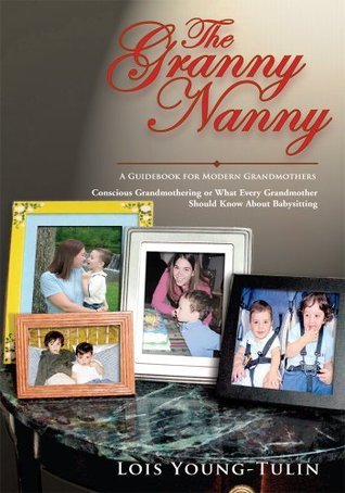 The Granny Nanny by Lois Young-Tulin | Goodreads