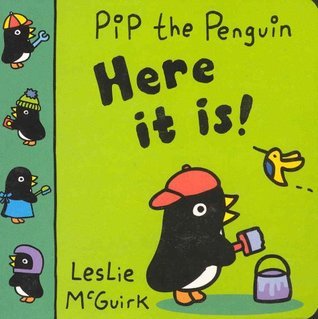 Pip the Penguin: Here It Is! (Pip the Penguin) by Leslie McGuirk ...