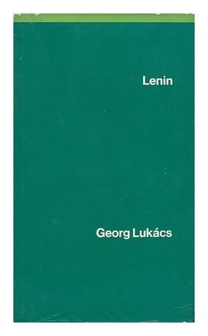 Lenin: a study on the unity of his thought by György Lukács | Goodreads