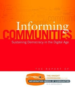 Informing Communities: Sustaining Democracy in the Digital Age by The ...