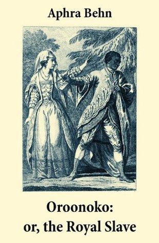 Oroonoko: or, the Royal Slave by Aphra Behn | Goodreads
