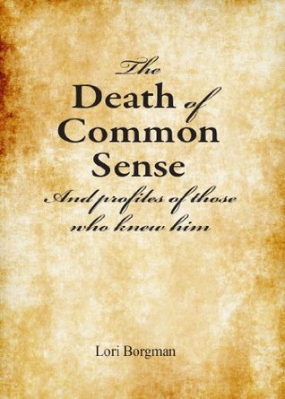 The Death of Common Sense and Profiles of Those Who Knew Him by Lori ...