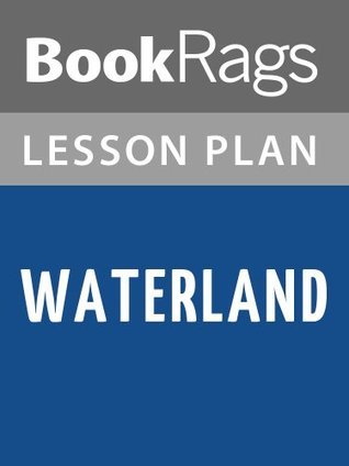 Lesson Plan Waterland by Graham Swift by BookRags | Goodreads