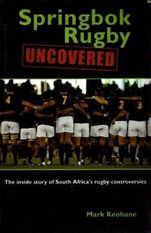 Springbok Rugby Uncovered: The Inside Story of South Africa's Rugby ...