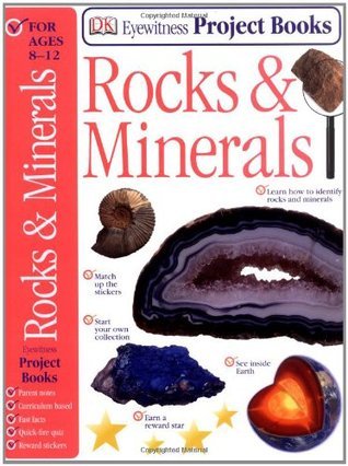 Rocks and Minerals (Eyewitness Project Books) by D.K. Publishing | Goodreads