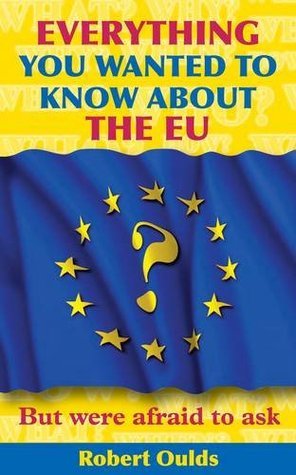 Everything You Wanted to Know About the EU But Were Afraid t by Robert ...