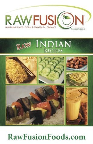 Raw Indian Recipes (Raw Fusion) by Raw Fusion Foods | Goodreads