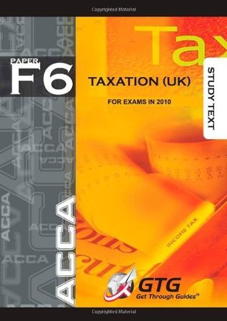 ACCA - F6 Taxation (UK) 2010: Study Text ACCA-F6-ST by Get Through ...