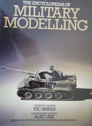 Encyclopedia of Military Modeling by Vic - General Editor SMEED | Goodreads