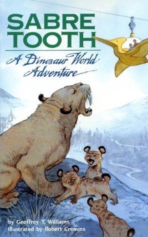 Sabretooth - A Dinosaur World Adventure by Geoffrey T. Williams | Goodreads