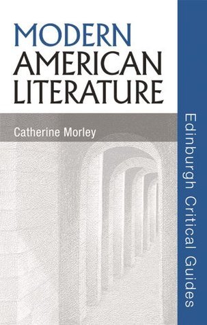 Modern American Literature by Catherine Morley | Goodreads