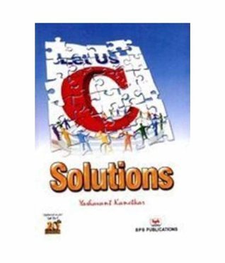 Let us C Solutions -15th Edition by Yashavant P. Kanetkar | Goodreads