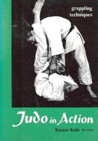 Judo in Action Grappling Techniques by Kazuzo Kudo | Goodreads
