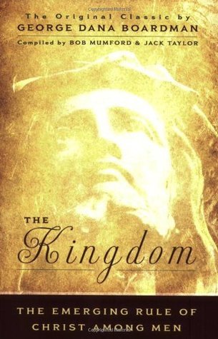 The Kingdom: The Emerging Rule of Christ Among Men: The Original ...